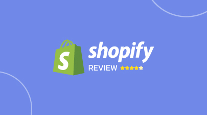 A Detailed and Comprehensive Shopify Review & Its Key Features